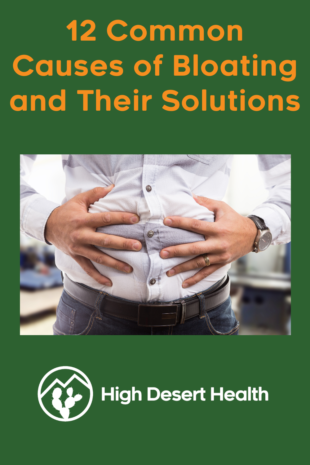 12 Common Causes of Bloating and Their Solutions - High Desert Health